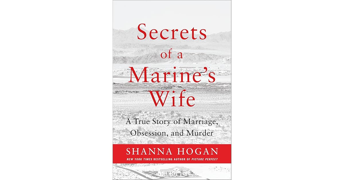 Secrets of a Marine's Wife: A True Story of Marriage, Obsession, and ...