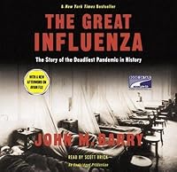 The Great Influenza: The Story of the Deadliest Pandemic in History by ...