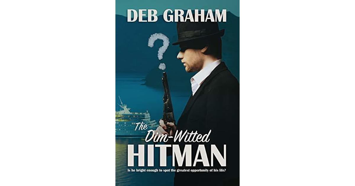 The Dim-Witted Hitman by Deb Graham