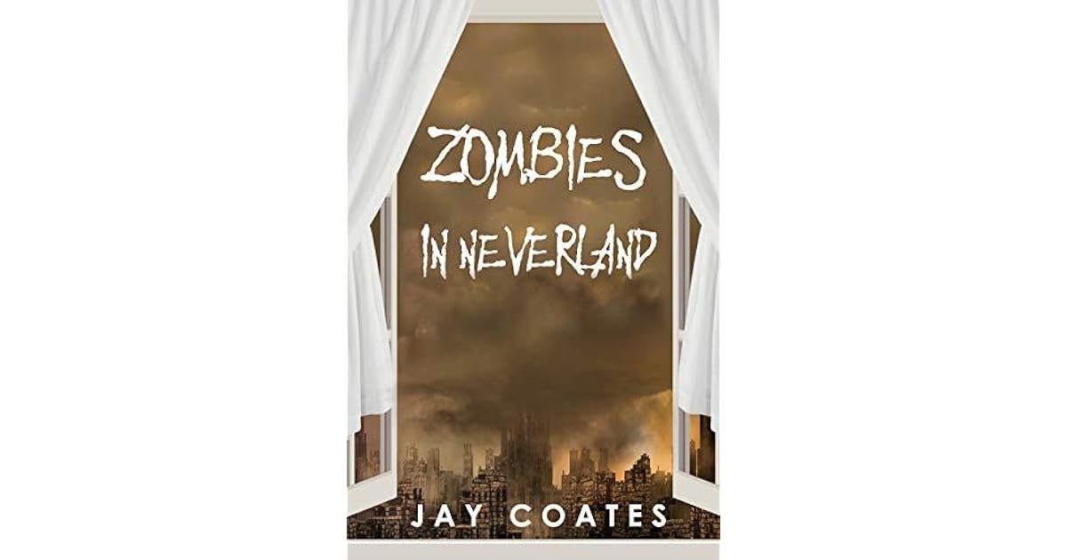 Zombies in Neverland by Jay Coates