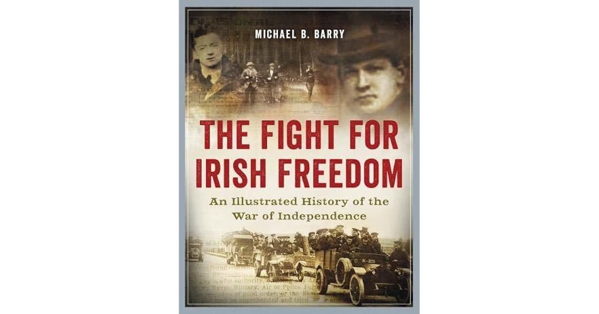 The Fight for Irish Freedom: An Illustrated History of the War of ...