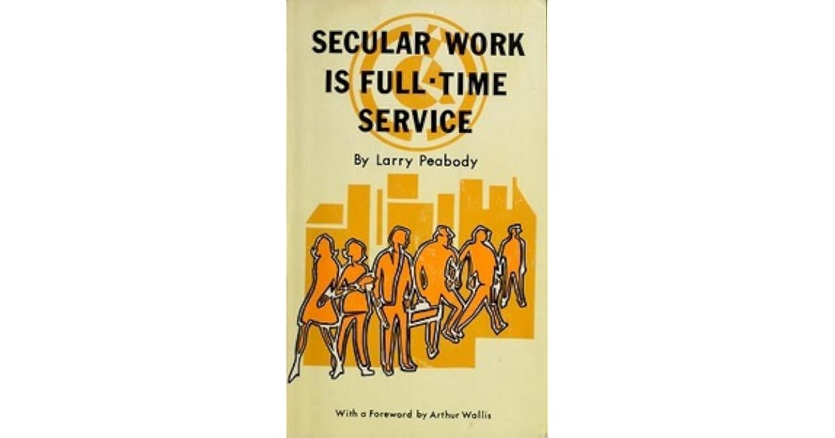 Secular Work Is Full Time Service by Larry Peabody