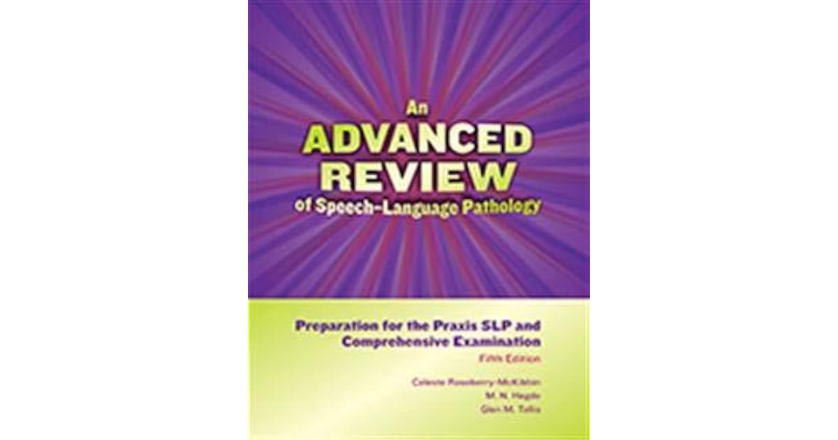 An Advanced Review of Speech-Language Pathology: Preparation for the ...