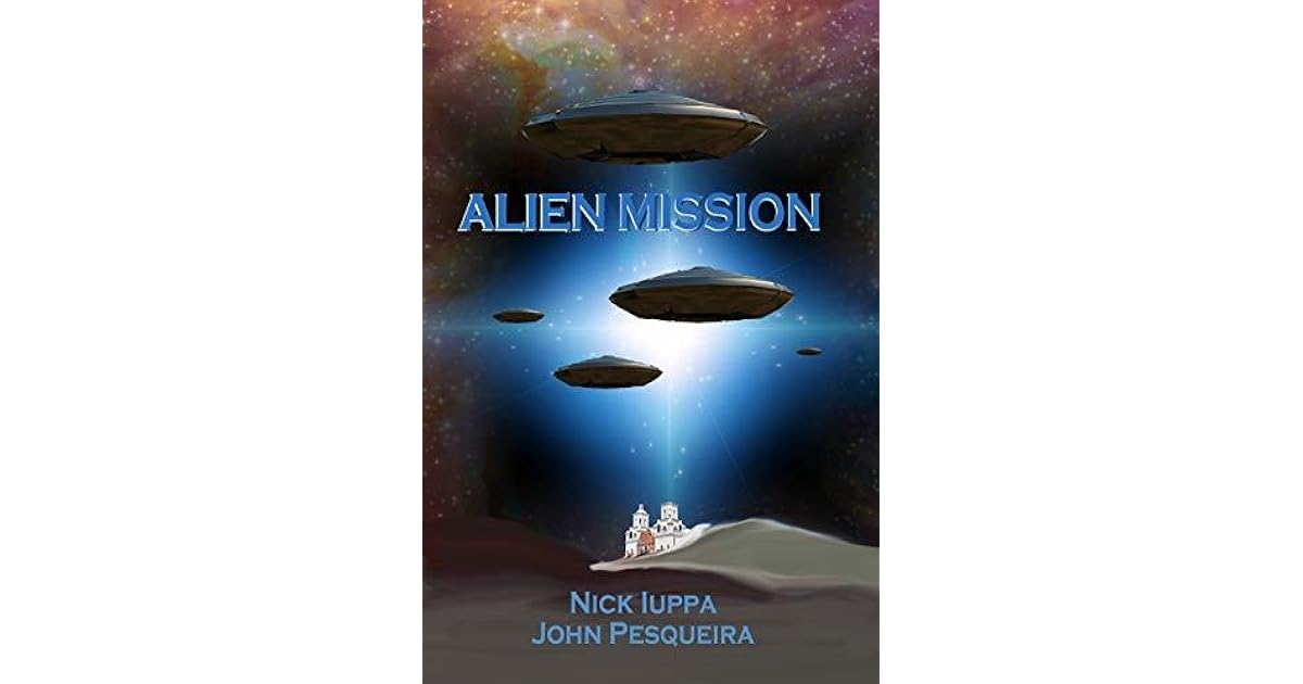 Alien Mission (The Peacemaker Book 1) by Nick Iuppa