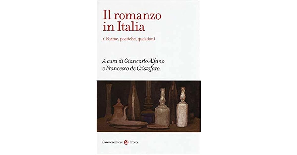 Il romanzo in Italia. Vol. I: Forme, poetiche, questioni by Giancarlo ...