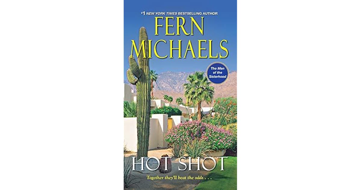 Hot Shot (The Men Of The Sisterhood Book 5) by Fern Michaels