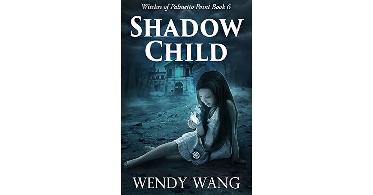 Shadow Child (Witches of Palmetto Point #6) by Wendy Wang
