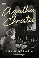 Agatha Christie: A Biography by Janet Morgan