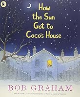 How the Sun Got to Coco's House by Bob Graham