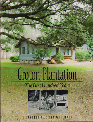 Groton Plantation: The First Hundred Years by Elizabeth Hartley Winthrop