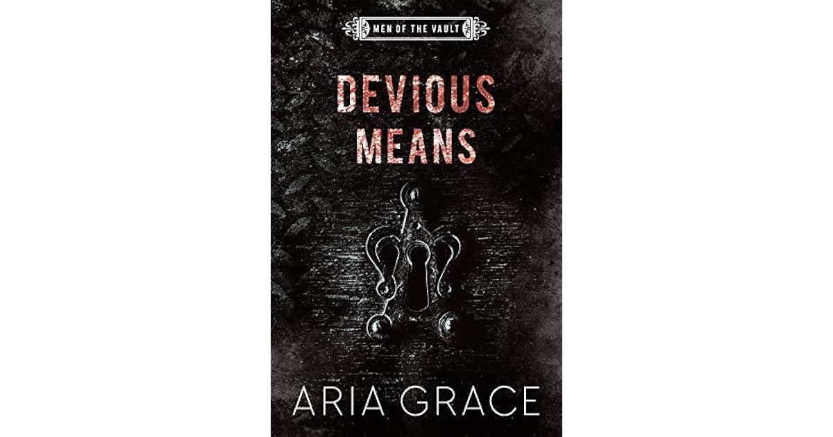 Devious Means (Men of the Vault, #7) by Aria Grace