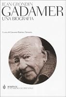 Hans-Georg Gadamer: A Biography by Jean Grondin