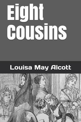Eight Cousins by Louisa May Alcott
