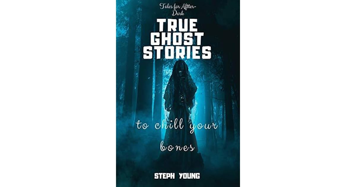 True Ghost Stories by Steph Young