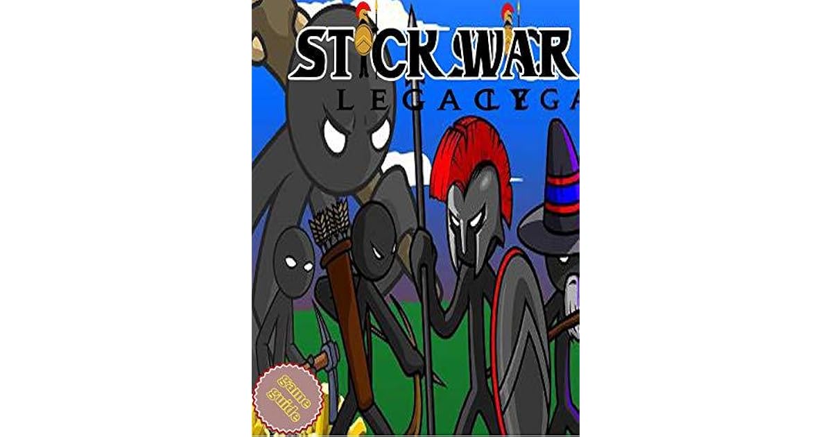 STICK WAR LEGACY Collection Guide - Helpful Tips and Tricks - How to ...