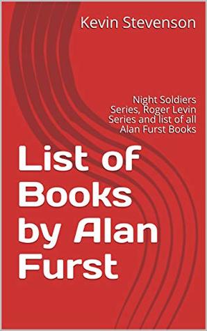 List of Books by Alan Furst: Night Soldiers Series, Roger Levin Series ...