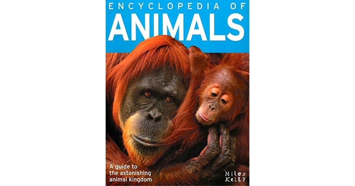 Encyclopedia Of Animals by Miles Kelly