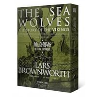 The Sea Wolves: A History of the Vikings by Lars Brownworth