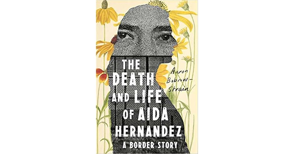 The Death and Life of Aida Hernandez: A Border Story by Aaron Bobrow-Strain