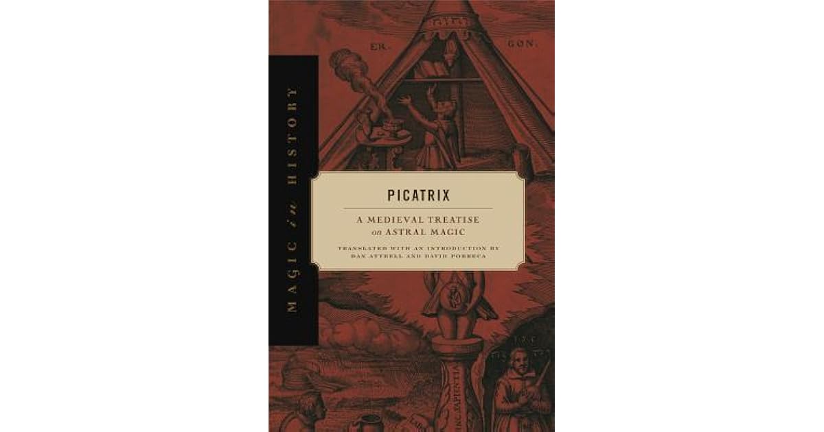 Picatrix: A Medieval Treatise on Astral Magic by Dan Attrell