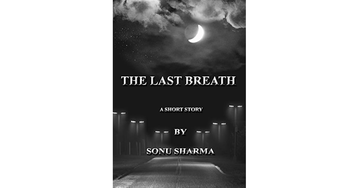 The Last Breath: short story by Sonu Sharma