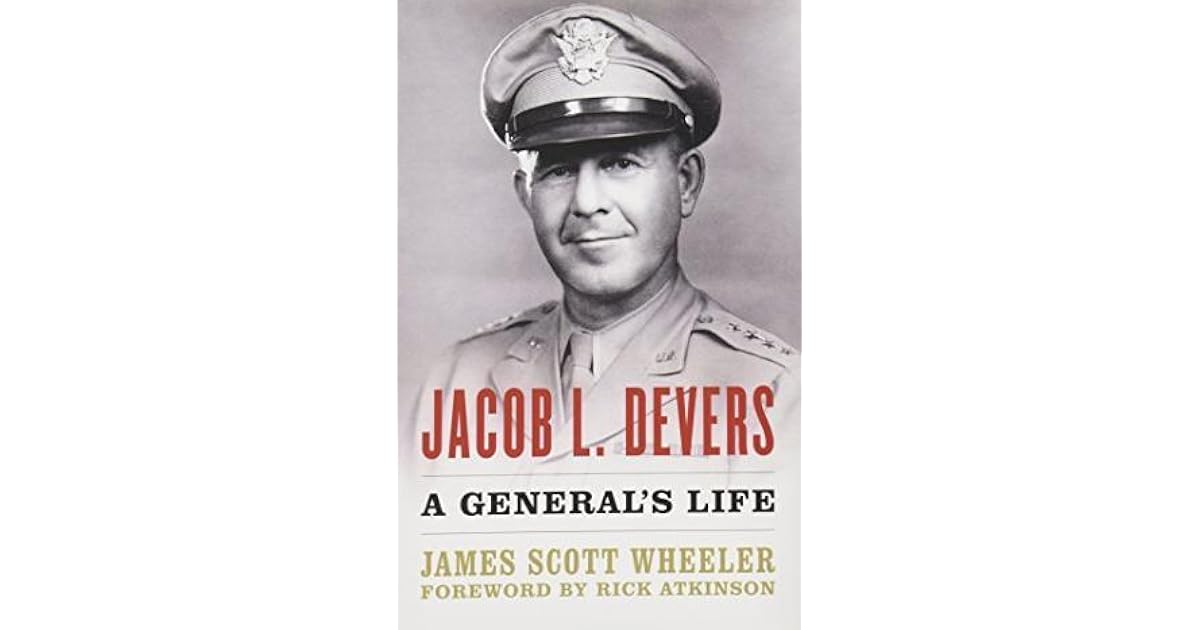 Jacob L. Devers: A General's Life by James Scott Wheeler
