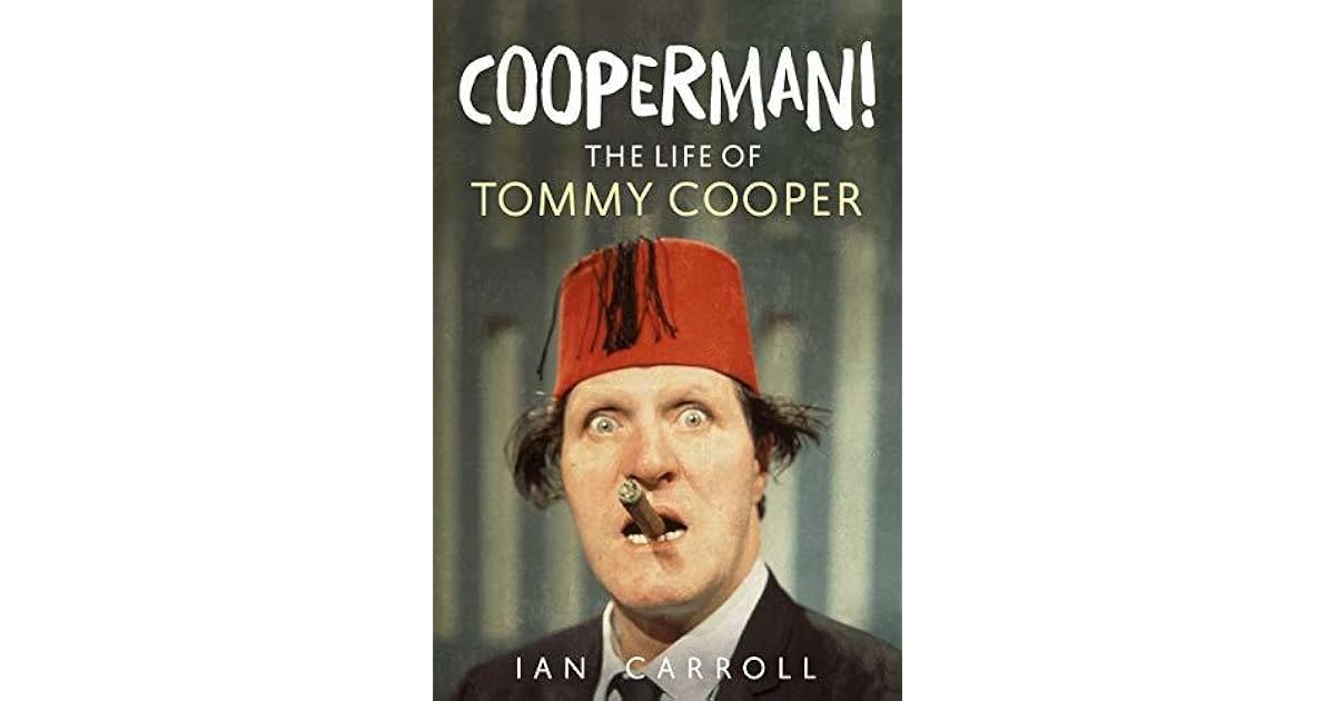Cooperman!: The Life of Tommy Cooper by Ian Carroll