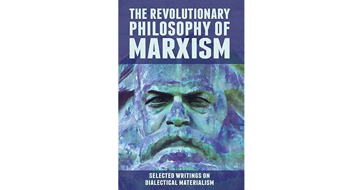 The Revolutionary Philosophy of Marxism: Selected Writings on Dialectical Materialism by John ...