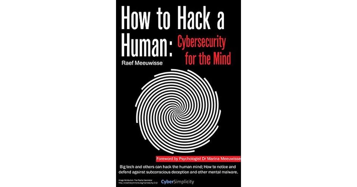 How to Hack a Human: Cybersecurity for the Mind by Raef Meeuwisse