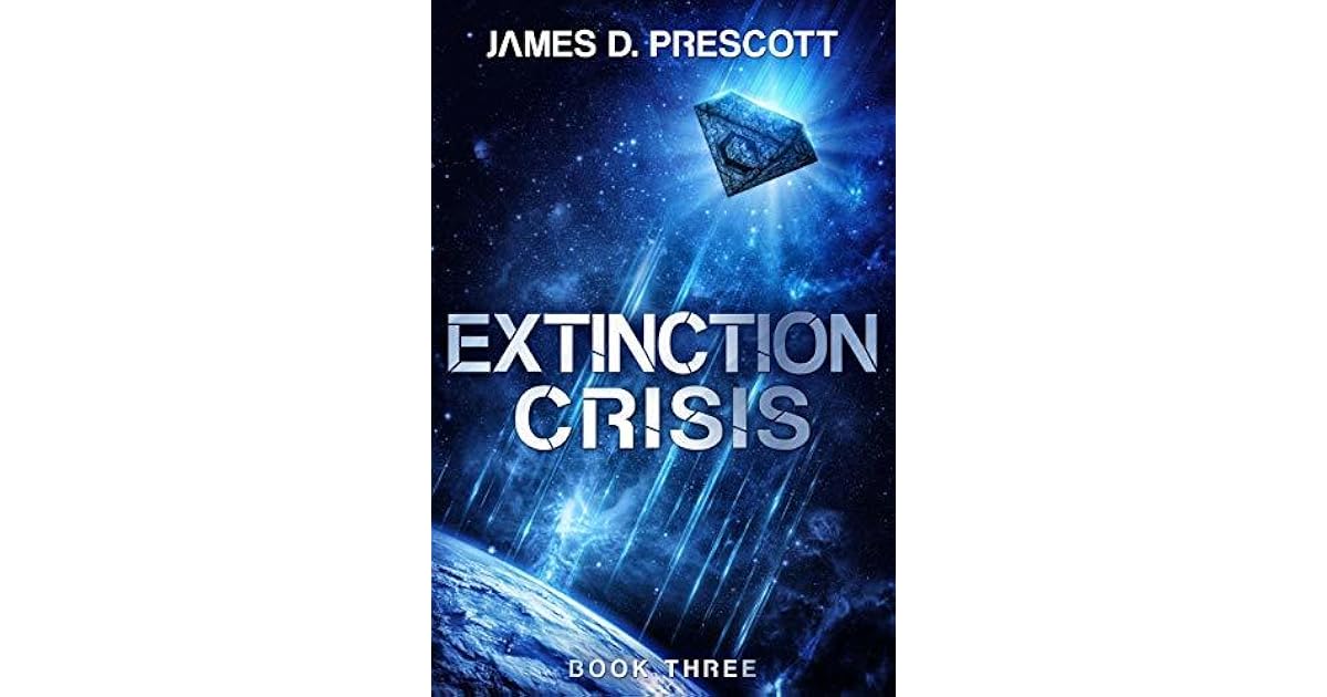 Extinction Crisis (Extinction, #3) by James D. Prescott