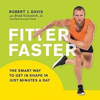 Fitter Faster: The Smart Way to Get in Shape in Just Minutes a Day by ...