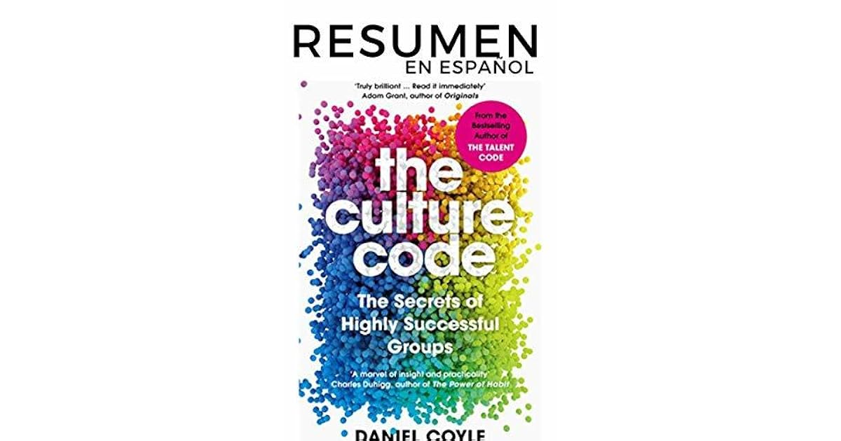 RESUMEN en español - THE CULTURE CODE (Daniel Coyle ): El secreto de ...