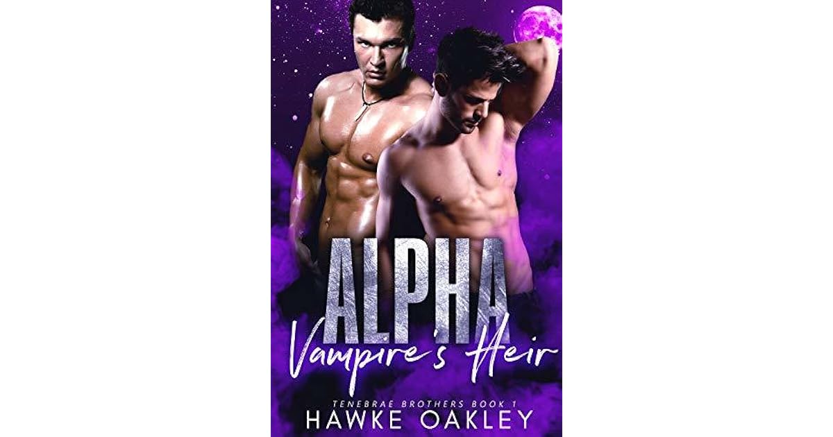 Alpha Vampire's Heir (Tenebrae Brothers #1) by Hawke Oakley
