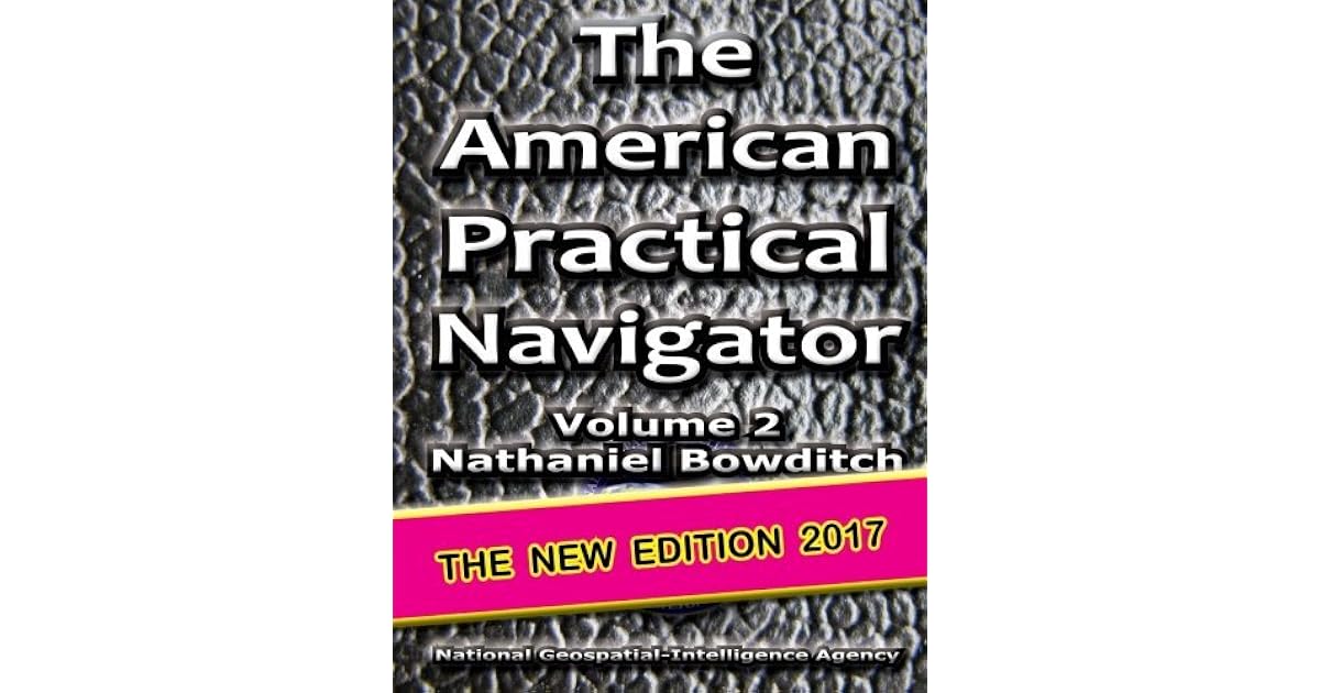 The American Practical Navigator Vol 2: Bowditch by Nathaniel Bowditch