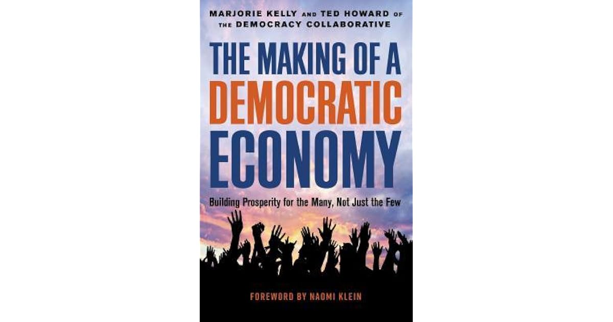 The Making of a Democratic Economy: How to Build Prosperity for the ...