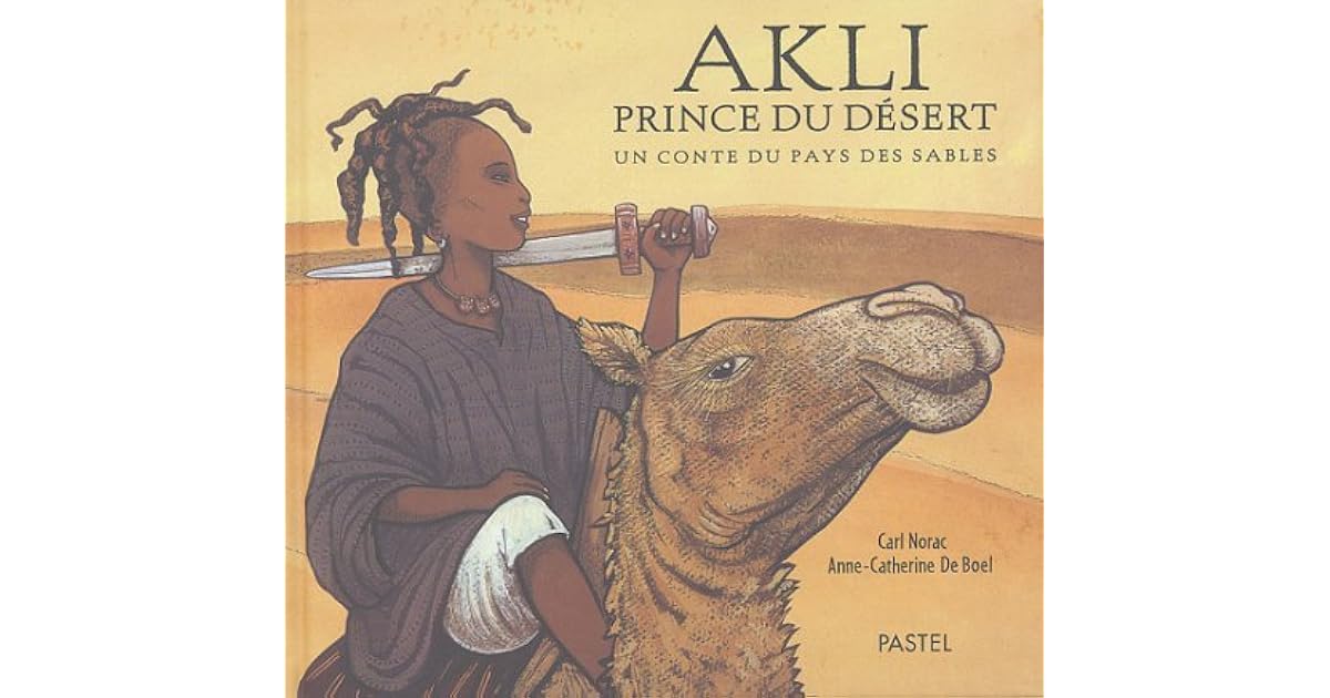 Akli prince du désert by Carl Norac