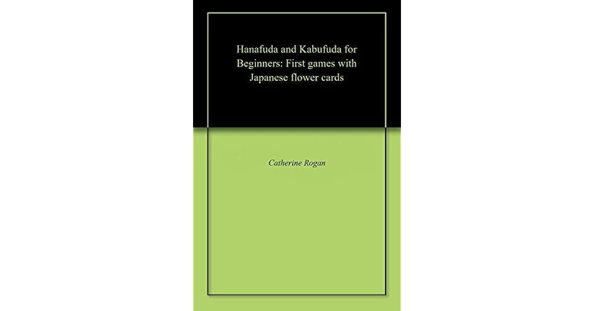 Hanafuda and Kabufuda for Beginners: First games with Japanese flower ...