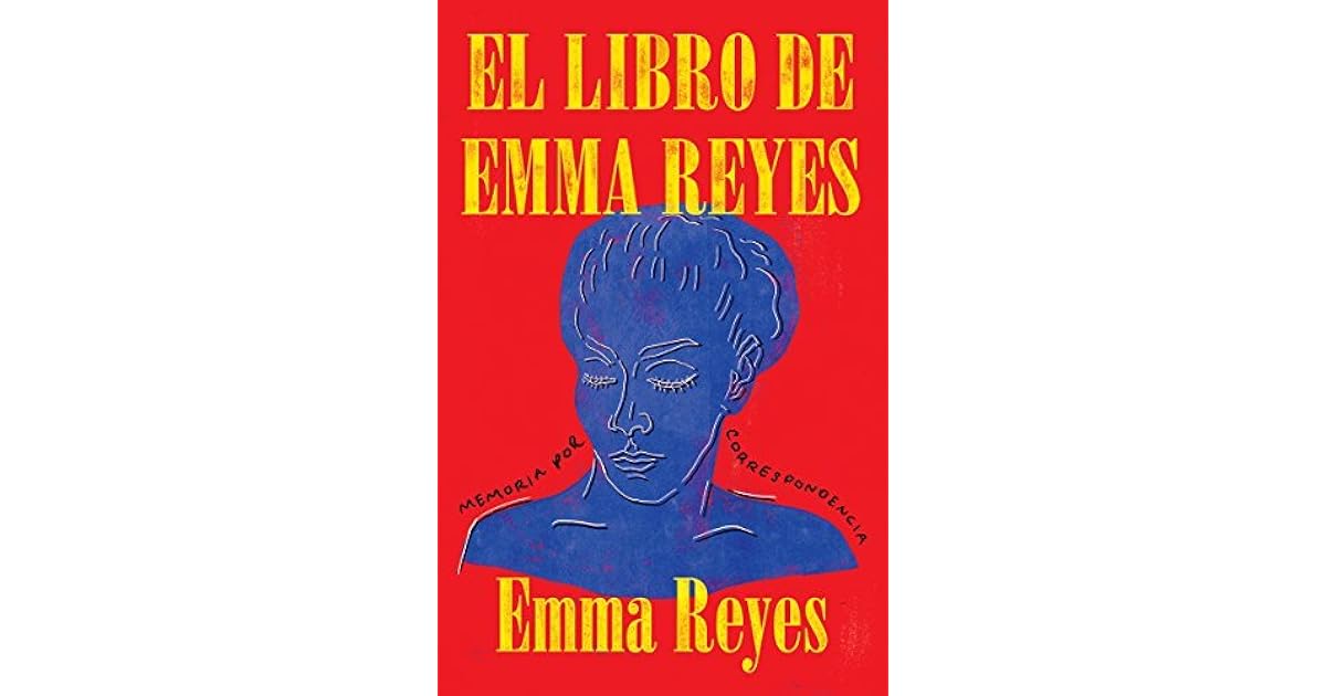 El libro de Emma Reyes: Memoria por correspondencia by Emma Reyes
