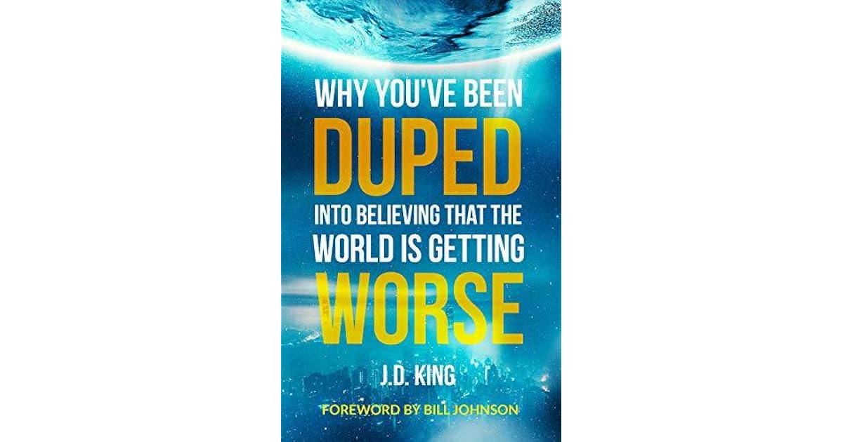 Why You've Been Duped Into Believing That The World is Getting Worse by ...