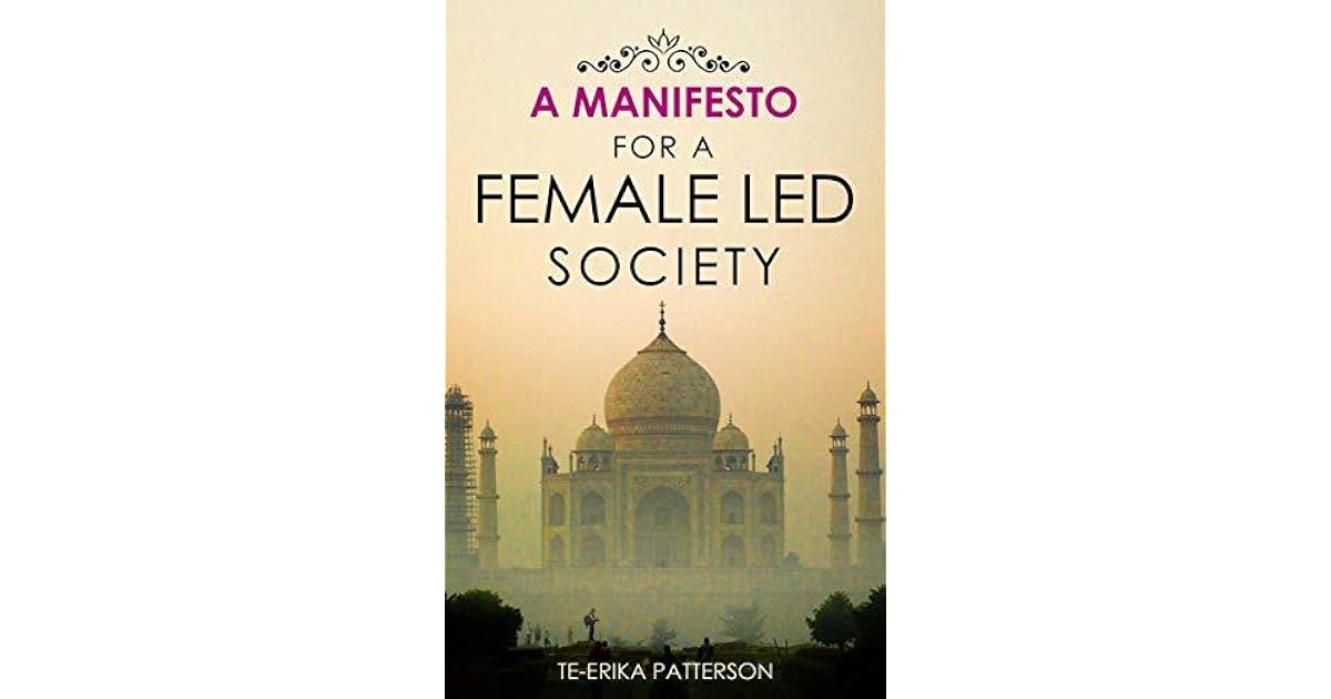 A Manifesto for a Female Led Society by Te-Erika Patterson