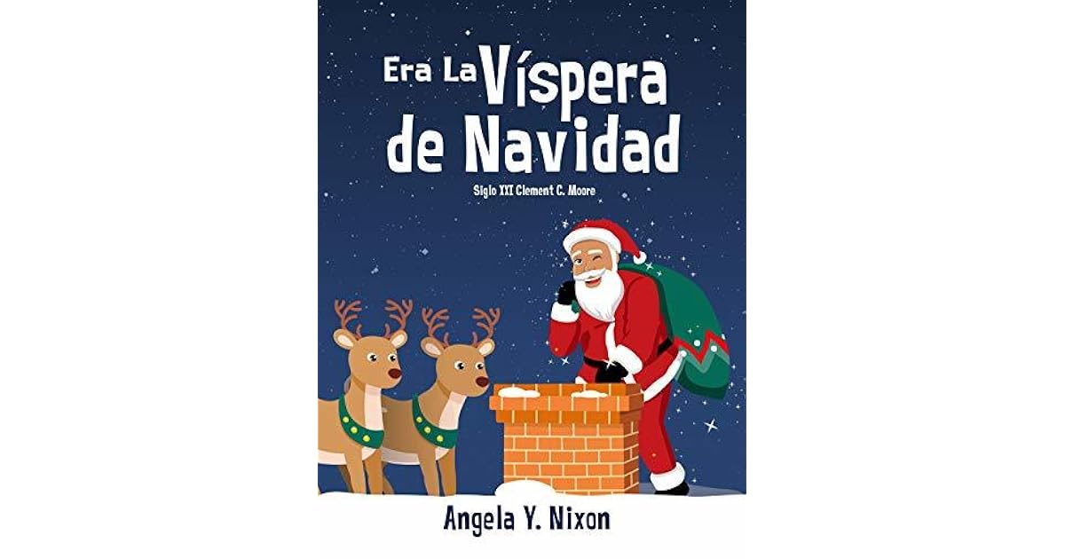 Era La Víspera de Navidad : Siglo XXI Clement C. Moore by Angela Y. Nixon