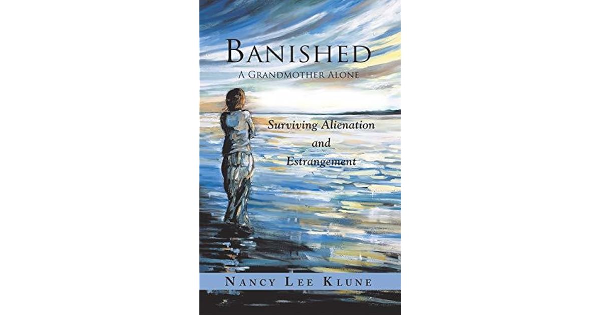 Banished: A Grandmother Alone: Surviving Alienation and Estrangement by ...