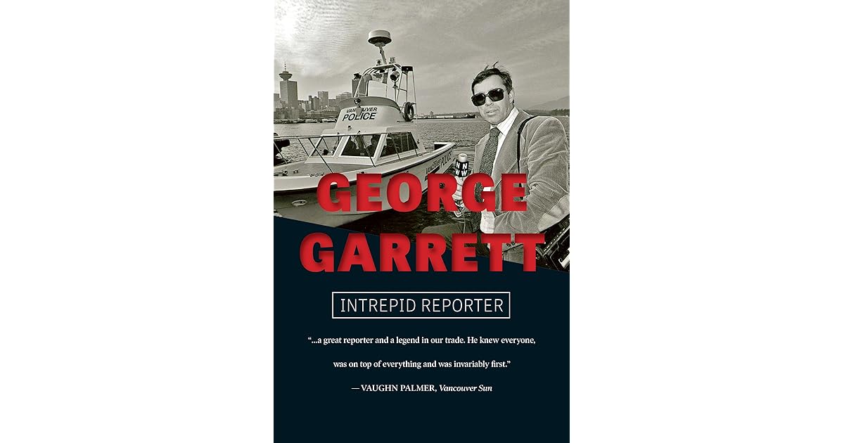 George Garrett: Intrepid Reporter by George Garrett