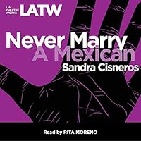 Never Marry a Mexican by Sandra Cisneros