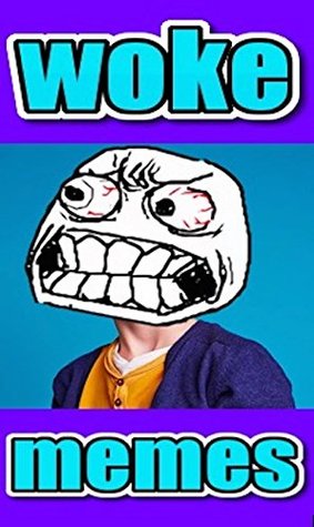 Memes: Woke Funny Memes For Woke Dudes: Essential Funny Woke Memes Mega ...