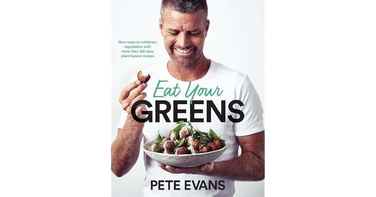 Eat Your Greens by Pete Evans