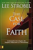 The Case for Faith: A Journalist Investigates the Toughest Objections ...