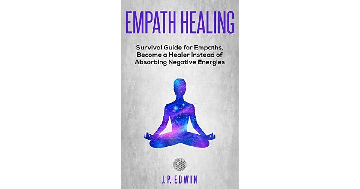 Empath healing: Survival Guide for Empaths, Become a Healer Instead of ...