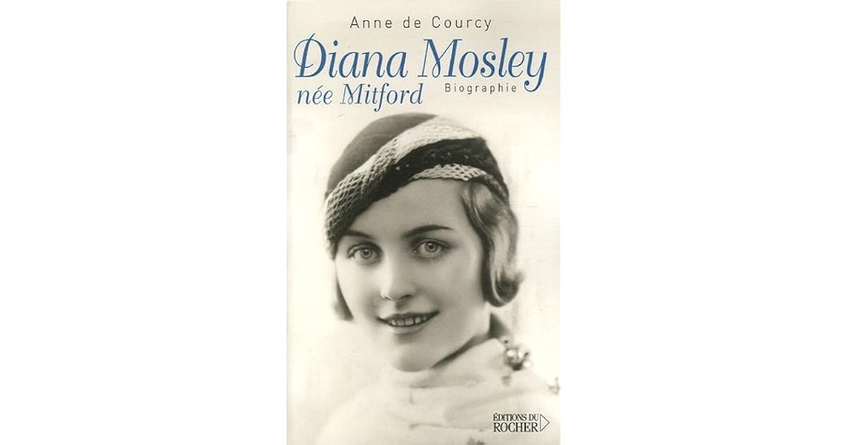 Diana Mosley, nÃ©e Mitford by Anne de Courcy