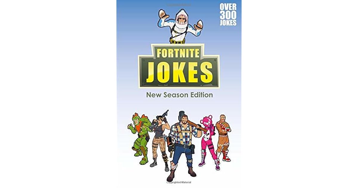 Fortnite Jokes New Season Edition: Over Three-Hundred Hilarious ...